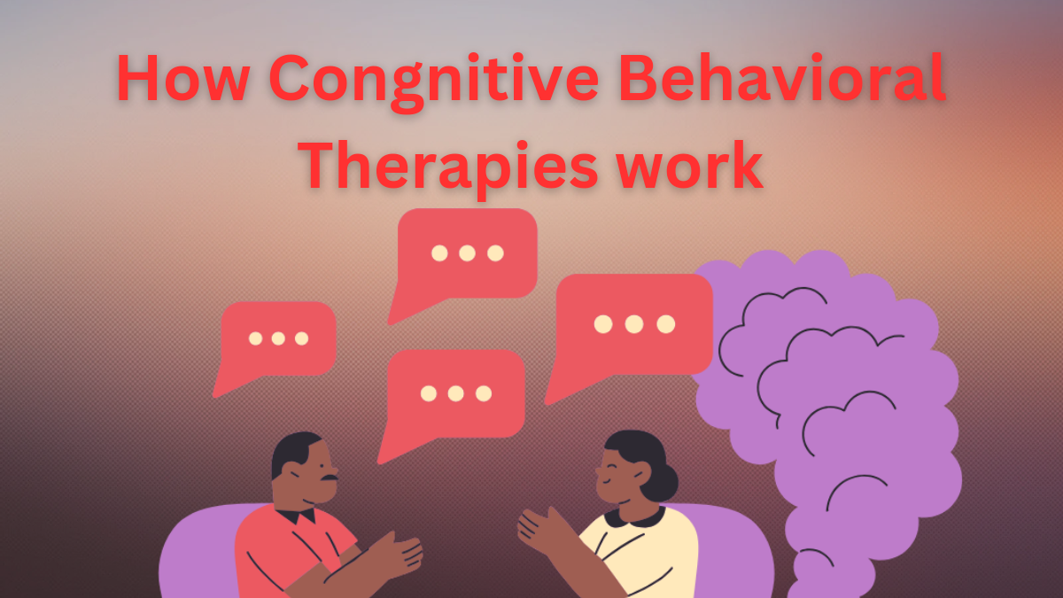 How Congnitive Behavioral Therapies Work : 10 Effective Ways ...