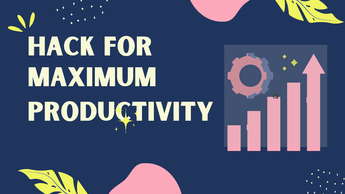Hacks For Maximum Productivity : More Work In Less Time - Motivation ...